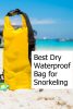 Best Dry Waterproof Bag for Snorkeling - Scuba Diving Gear