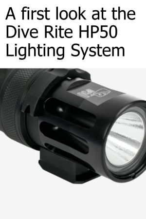 A first look at the Dive Rite HP50 Lighting System - Scuba Diving Gear