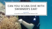 Is it Smart to Go Scuba Diving with Swimmer’s Ear?