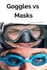 Comparing Goggles vs Masks - What are the Differences?